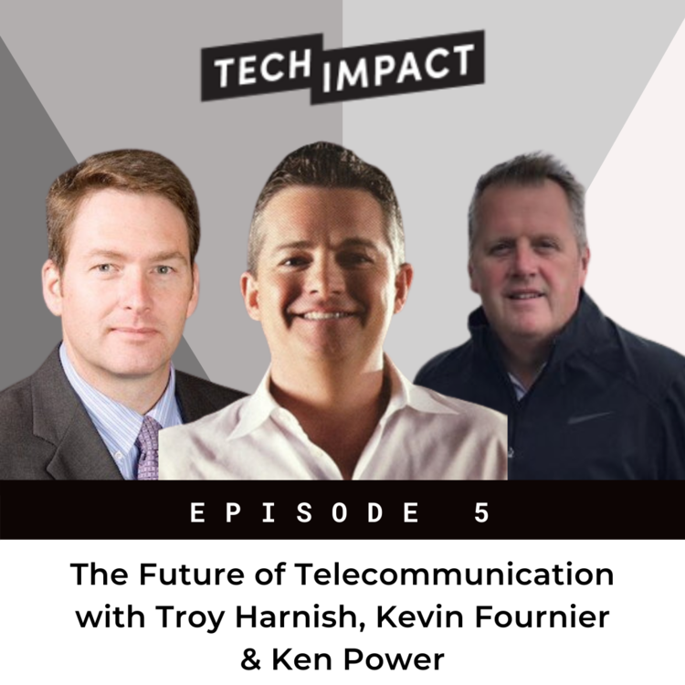 EPISODE #5 The Future of Telecommunications with Troy Harnish,Kevin ...