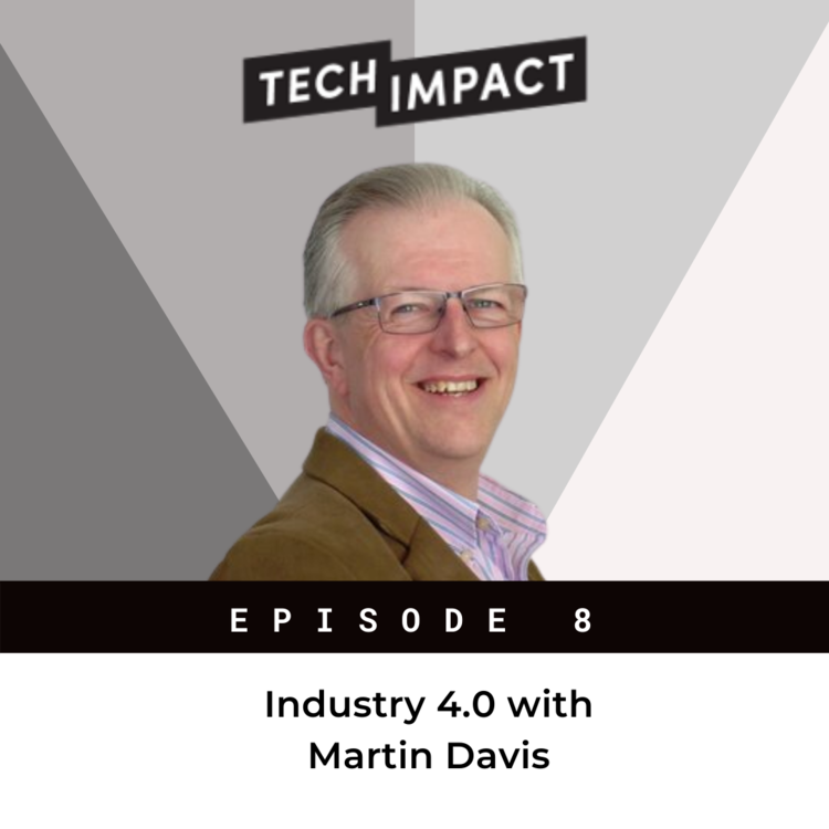 EPISODE #8 Industry 4.0 with Martin Davis